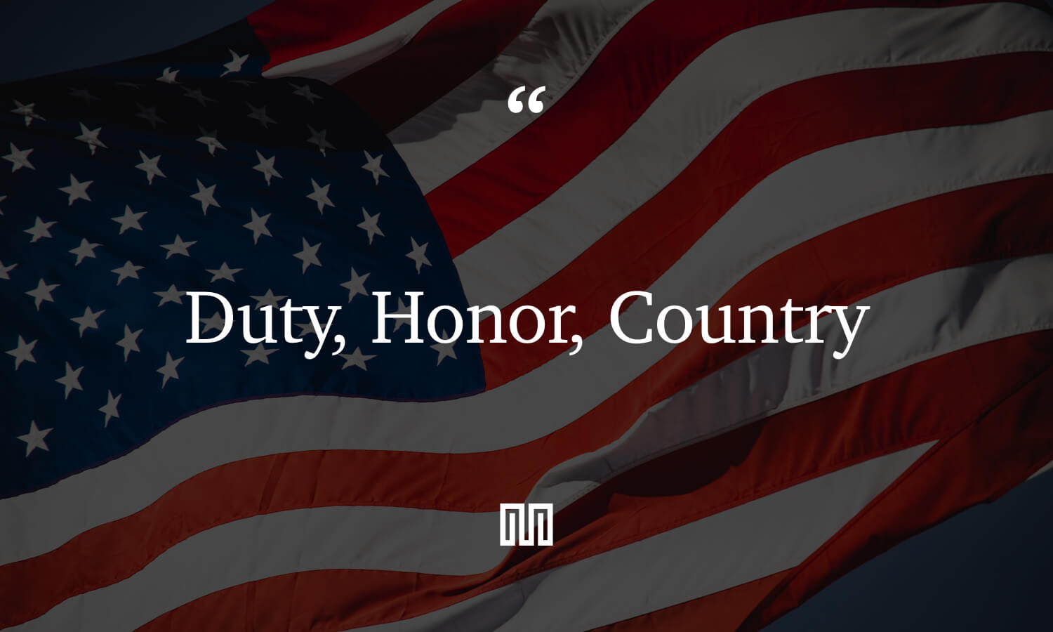 Duty, Honor, Country — Mind Money Muscle